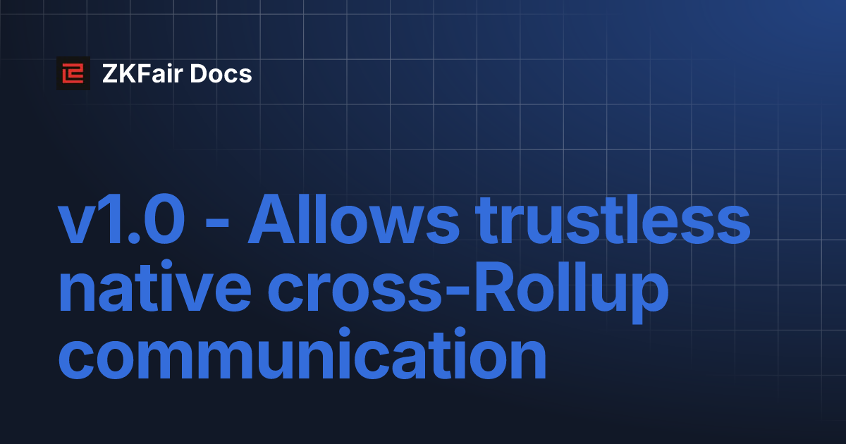 v1.0 - Allows trustless native cross-Rollup communication | ZKFair Docs